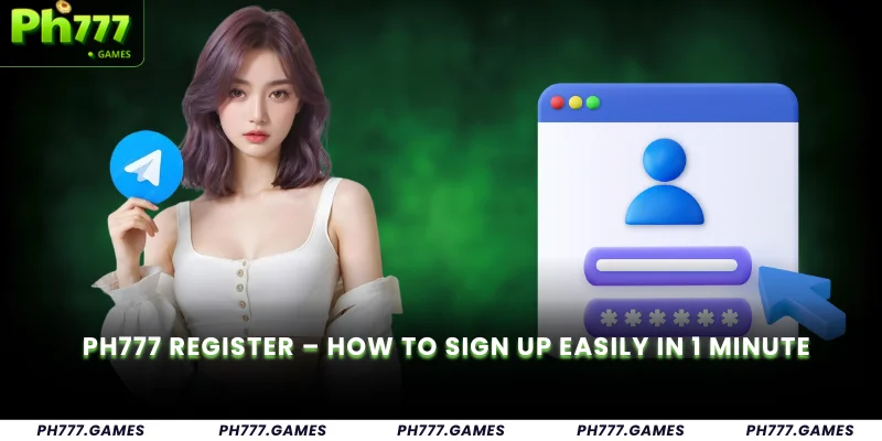 Ph777 Register – How to Sign Up Easily in 1 Minute